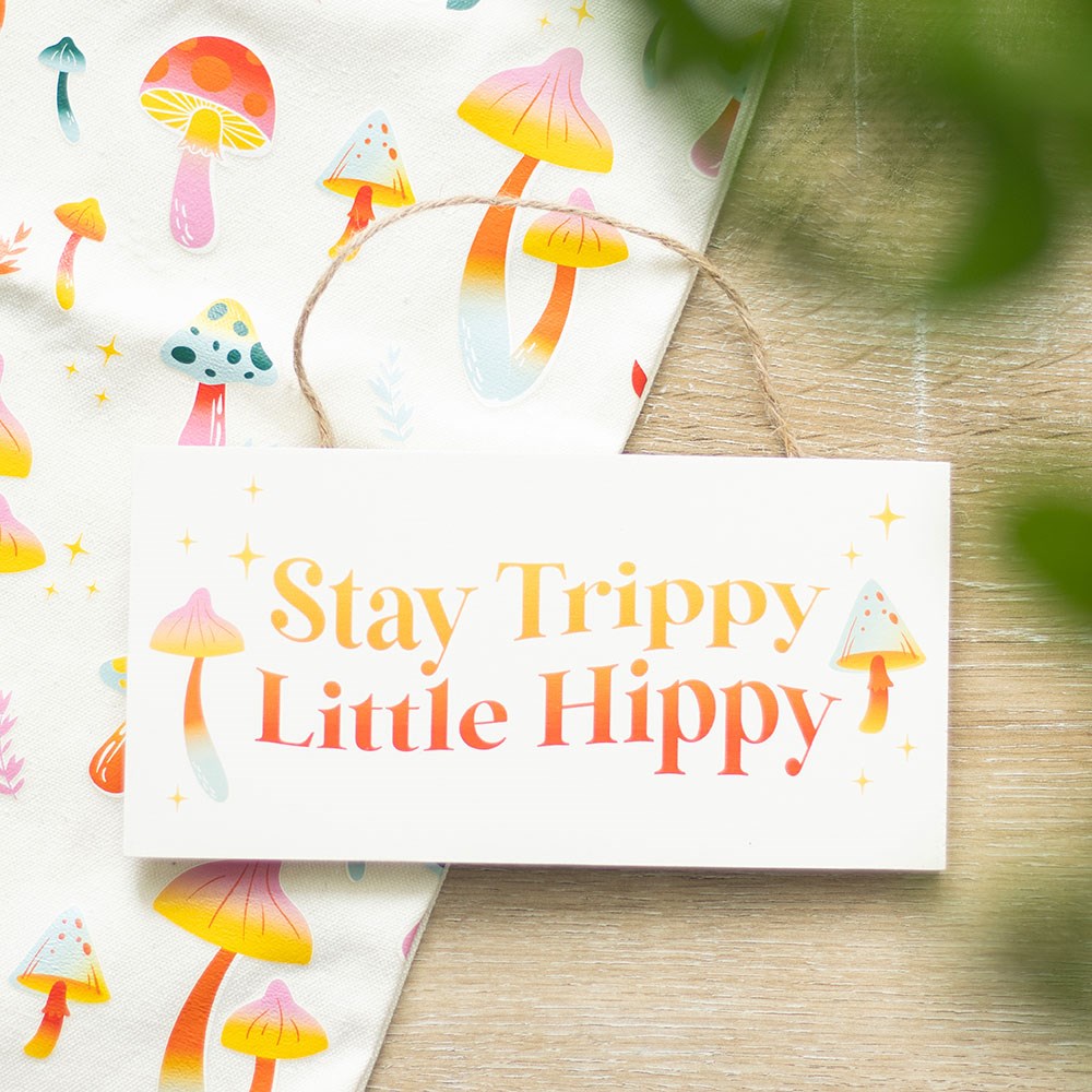Stay Trippy, Little Hippy Hanging Sign – Bigplantlad